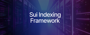 Sui Indexing Framework Enables Onchain Data Ingestion